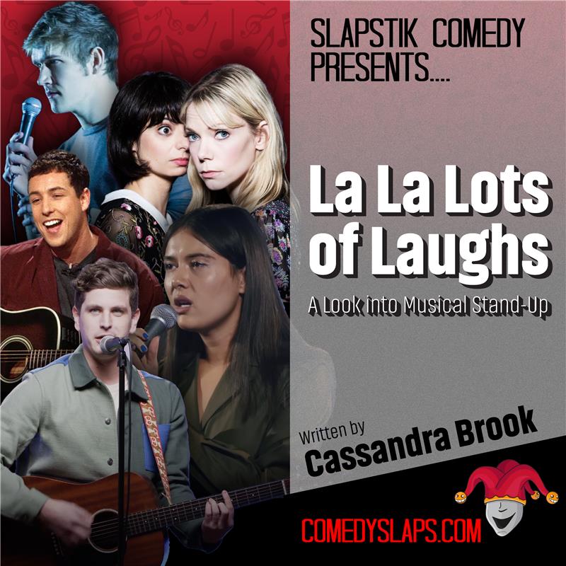 La La Lots of Laughs: A Look into Musical Stand-Up - Slapstik Comedy ...